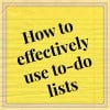 How to effectivly use a to-to list