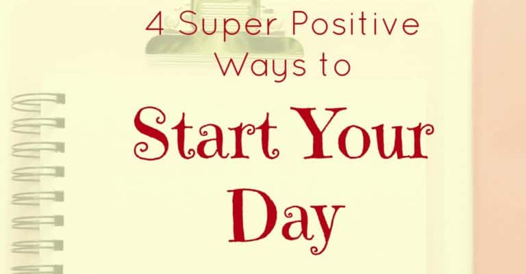 4 super positive ways to start the day, every single day