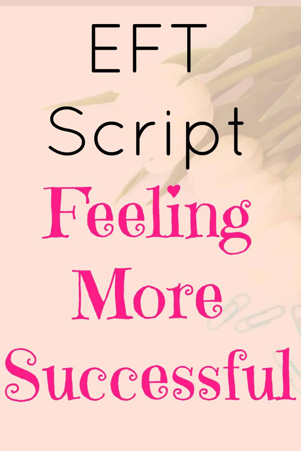 EFT More Successful Script for tapping into success feelings