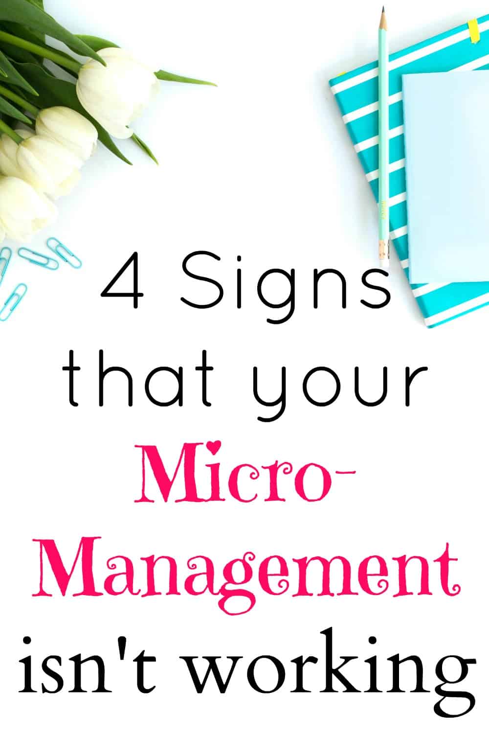 4 signs that your micro-management isn't working for you