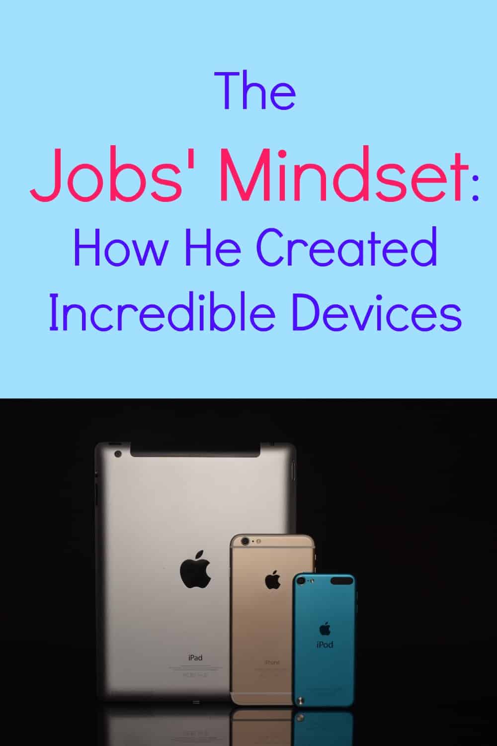 The Jobs' Mindset: How He Created Incredible Devices - Morning Business ...