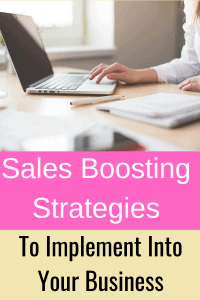 Four Sales Boosting Strategies To Implement Into Your Business