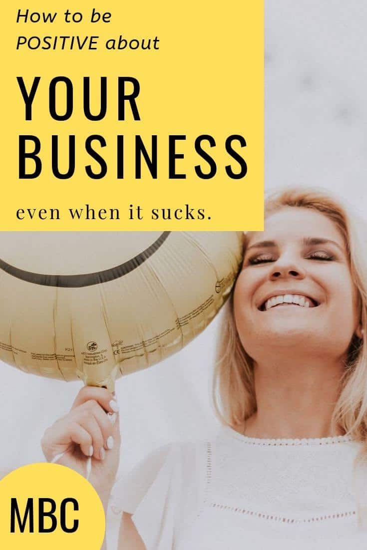 How to be positive about your business, even if it sucks right now