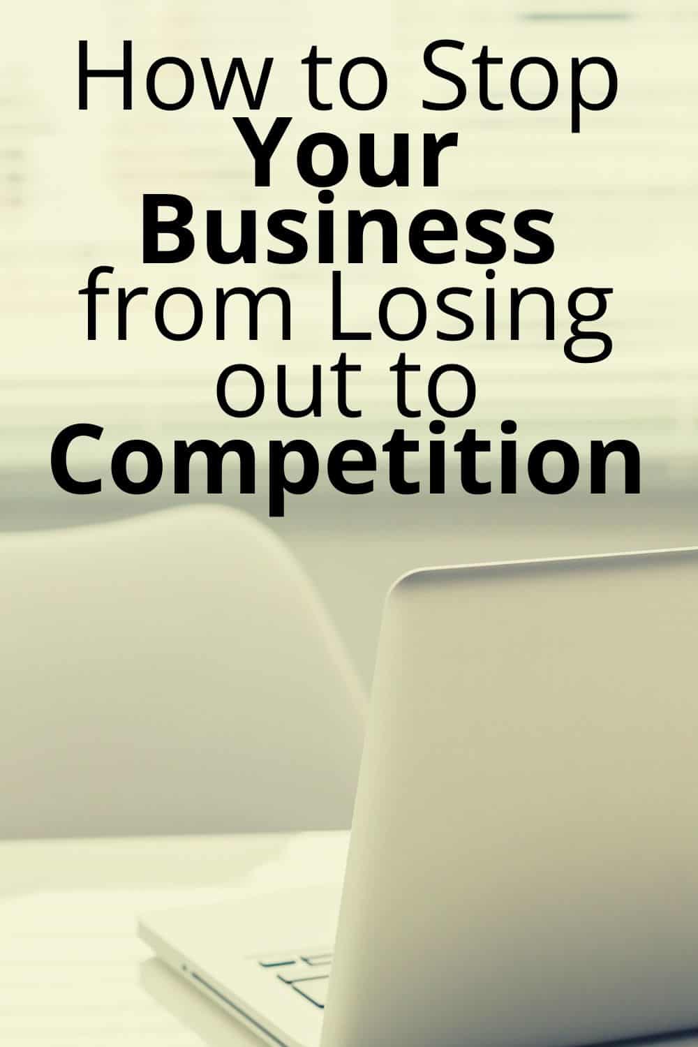 How to Stop Your Business from Losing out to Competition